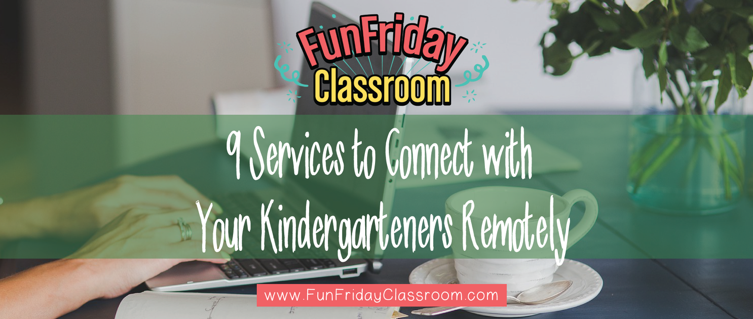 9 Services to Connect with Your Kindergarteners Remotely — Kindergarten ...